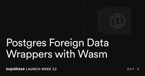 Postgres Foreign Data Wrappers With Wasm