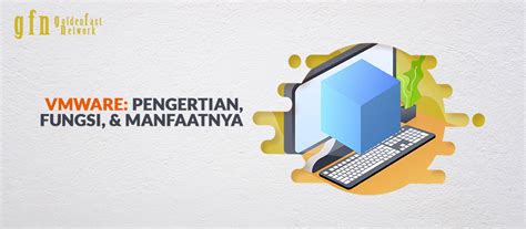 Vmware Pengertian Fungsi And Manfaatnya Gfn Blog