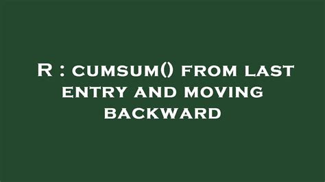 R Cumsum From Last Entry And Moving Backward Youtube