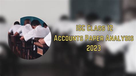 Isc Class 12 Accounts Paper Analysis 2023 Exam Review Question Paper