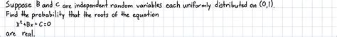 Solved Suppose B And C Are Independent Random Variables Each Chegg