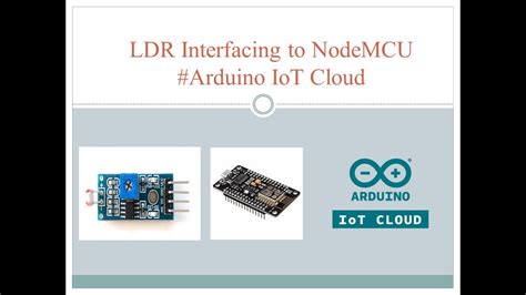 Ldr Module Interfacing With Nodemcu Using Arduino Iot Cloud Nodemcu