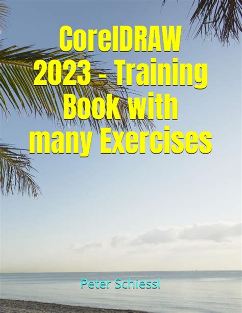 CorelDRAW Training Book With Many Exercises Schiessl Peter Amazon Com