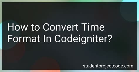 How To Convert Time Format In Codeigniter In 2025