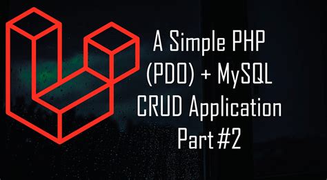 A Simple Php Pdo Mysql Crud Application Part 2 By Kenpachi Zaraki Towards Dev