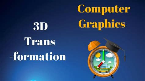 Computer Graphics Lecture 18 3d Transformation Sakshi Garg Youtube