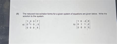 Solved 5 ﻿the Reduced Row Echelon Forms For A Given System