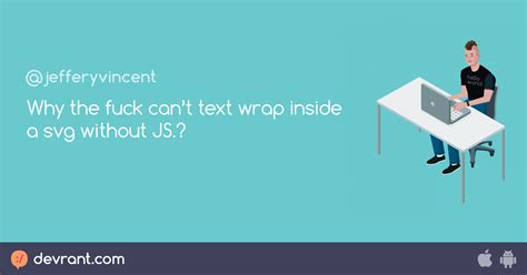 Why The Fuck Cant Text Wrap Inside A Svg Without Js Devrant