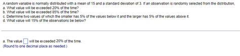 Solved A Random Variable Is Normally Distributed With A Mean