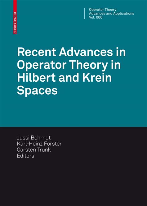 Recent Advances In Operator Theory In Hilbert And Krein Spaces Operator Theory Advances And