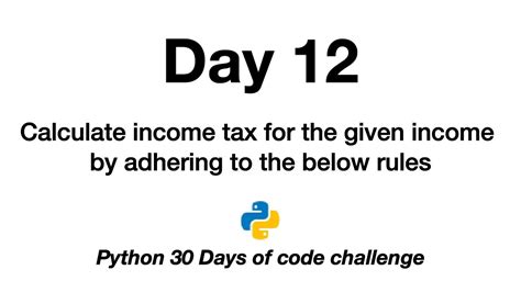 Day 12 Python 30 Days Of Code Challenge Calculate Income Tax Taxable Income Payable Tax