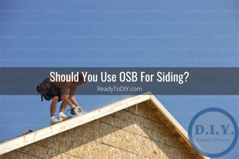 Can You Use Osb For Siding How To Ready To Diy