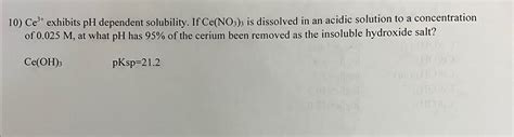 Solved Ce3 ﻿exhibits Ph ﻿dependent Solubility If Ceno33