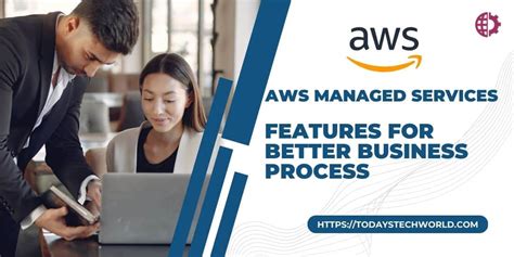 Aws Managed Services Key Features For An Improved Business Performance Todays Tech World
