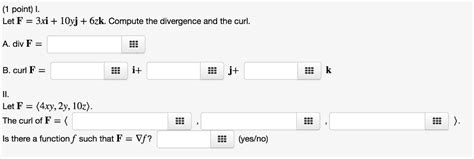 SOLVED Let F 3xi 10yj 6zk Compute The Divergence And The Curl