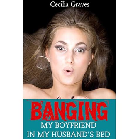 Banging My Boyfriend In My Husbands Bed A Hotwife Cuckold Story