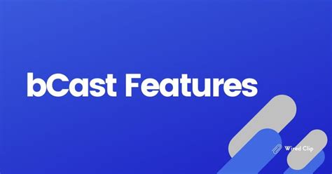 Unlock Your Podcasting Potential With Bcast Features