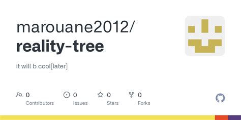 GitHub Marouane2012 Reality Tree It Will B Cool Later