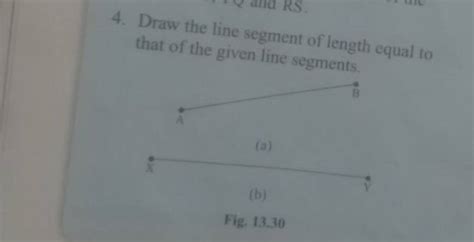 4 Draw The Line Segment Of Length Equal To That Of The Given Line Segmen