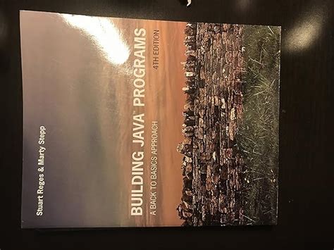 Building Java Programs A Back To Basics Approach Reges Stuart Stepp Marty 9780134322766
