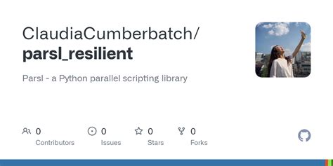 github claudiacumberbatch parsl resilient parsl a python parallel scripting library