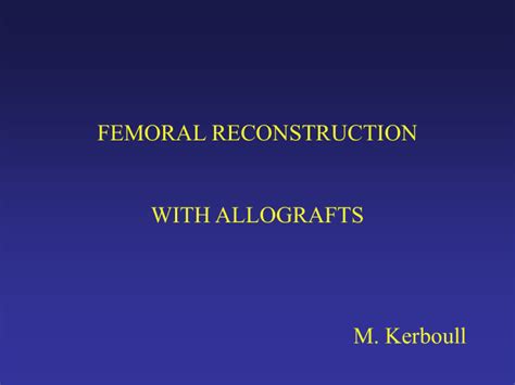 Femoral Reconstruction With Allografts