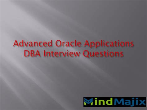 Ppt Advanced Oracle Applicationss Dba Interview Questions And Answers 2017 Mindmajix