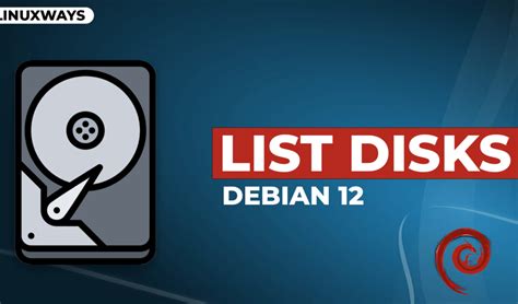 How To List Disks In Debian 12 Linuxways How To List Disks In Debian 12 Linuxways