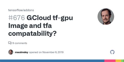 Gcloud Tf Gpu Image And Tfa Compatability · Issue 676 · Tensorflow