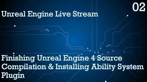 Unreal Engine 4 Live Stream Series 02 Installing Unreal Engine Via Github And Gameplay Ability