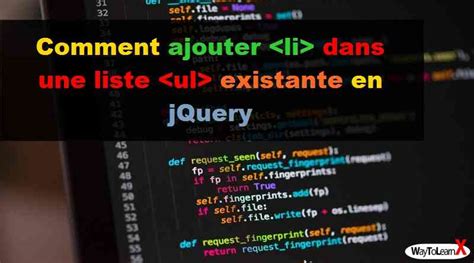 Comment Ajouter Dans Une Liste Existante En Jquery Waytolearnx