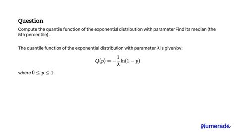 Solved Compute The Quantile Function Of The Exponential Distribution
