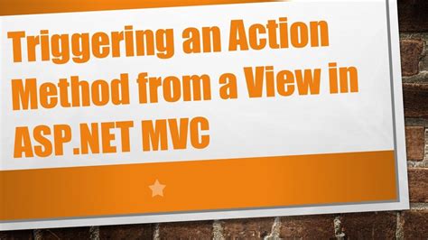 Triggering An Action Method From A View In Aspnet Mvc Youtube