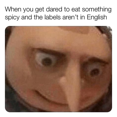 When You Get Dared To Eat Something Spicy And The Labels Arent In