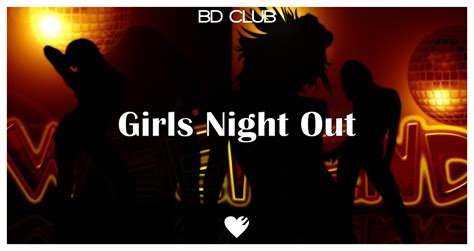 Girls Night Out [11 11 2023] Bd Club