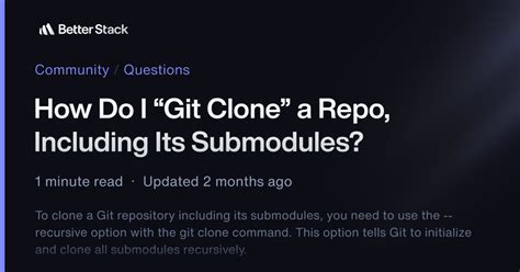 How Do I Git Clone” A Repo Including Its Submodules Better Stack