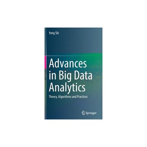 Advances In Big Data Analytics Theory Algorithms And Practices Yong