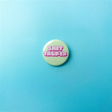 Shit Talker Button Erin Dayhaw