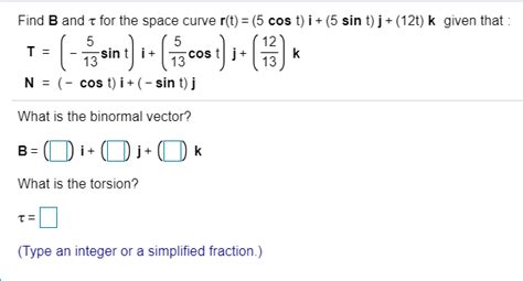 Solved Find B And For The Space Curve R T 5 Cos T İ 5