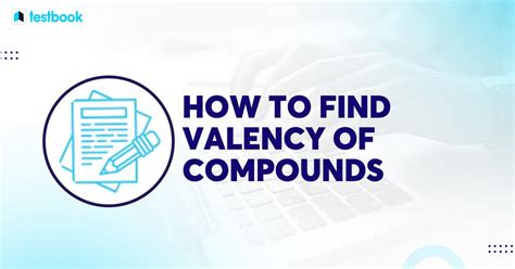 How To Find Valency Of Compounds Know About All Types And Method