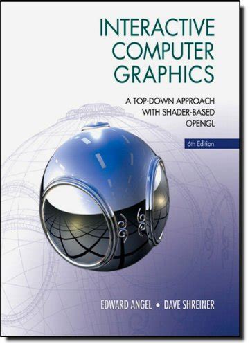 Buy Interactive Computer Graphics A Top Down Approach With Shader Based Opengl 6th Edition