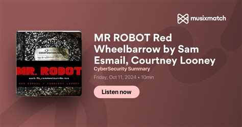 Mr Robot Red Wheelbarrow By Sam Esmail Courtney Looney Transcript Cybersecurity Summary