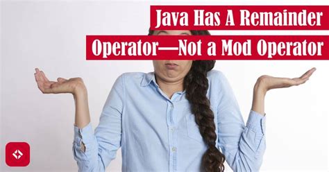 Java Has A Remainder Operator—not A Mod Operator The Renegade Coder