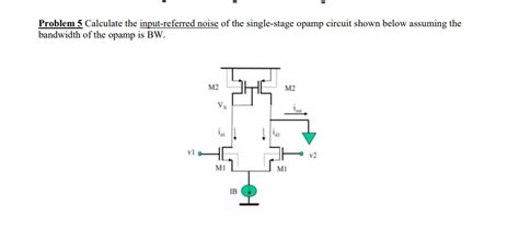 Problem Calculate The Input Referred Noise Of The Chegg
