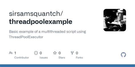Github Sirsamsquantch Threadpoolexample Basic Example Of A Multithreaded Script Using