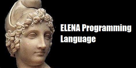 Github Elena Langelena Lang Elena Is A General Purpose Language With Late Binding It Is