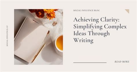 How To Simplify Complex Ideas Through Writing Social Influence Web And Digital Lab