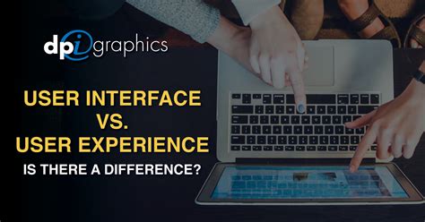 User Interface Vs User Experience Is There A Difference Dpi Graphics