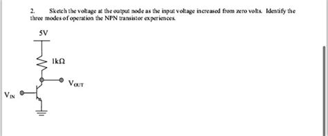 SOLVED Sketch The Voltage At The Output Node As The Input Voltage Increased From Zero Volts