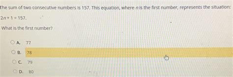 Solved The Sum Of Two Consecutive Numbers Is 157 This Equation Where